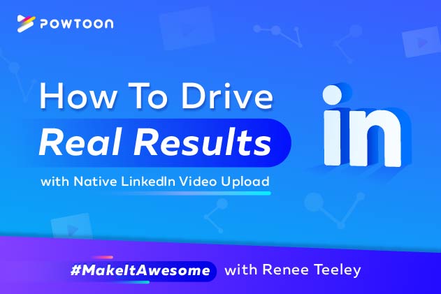 Drive Real Results - Native LinkedIn Video Upload | Powtoon